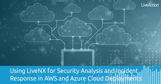 Using LiveNX for Security Analysis and Incident Response in AWS and ...