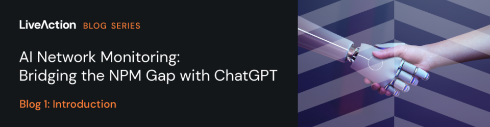 AI Network Monitoring: Bridging the NPM Gap with ChatGPT - LiveAction