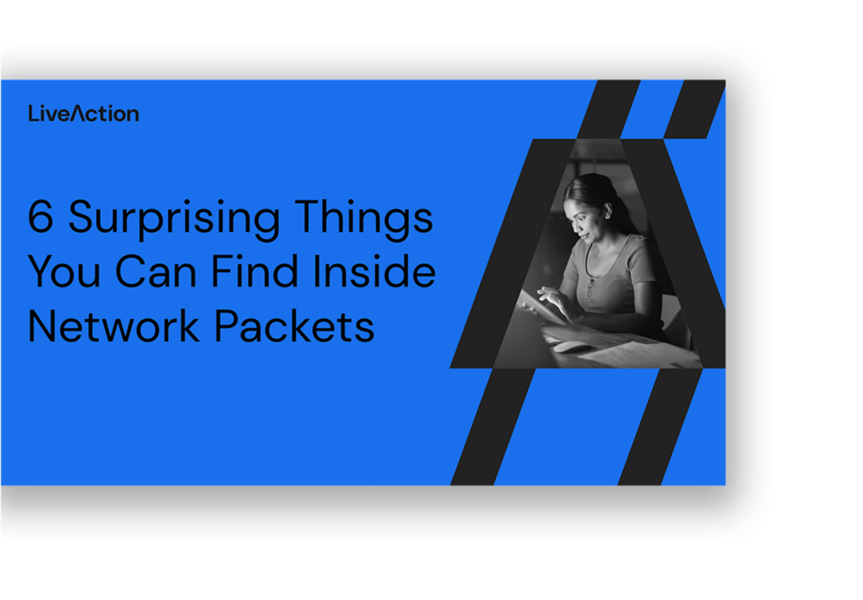 6 Surprising Things You Can Find Inside Network Packets - LiveAction